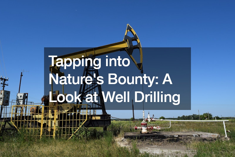 Tapping into Natures Bounty A Look at Well Drilling - First Home Care Web